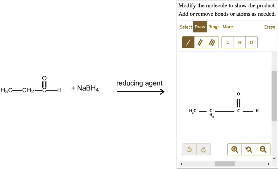 SOLVED: Modify the molecule to show the product: Add or remove bonds or ... SOLVED: Modify the molecule to show the product: Add or remove bonds or ...