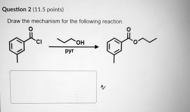 SOLVED: Question 2 (11.5 points) Draw the mechanism for the following ...