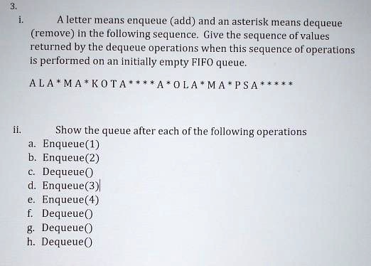 Text Data Structures 3 I A Letter Means Enqueue Add And An Asterisk Means Dequeue Remove