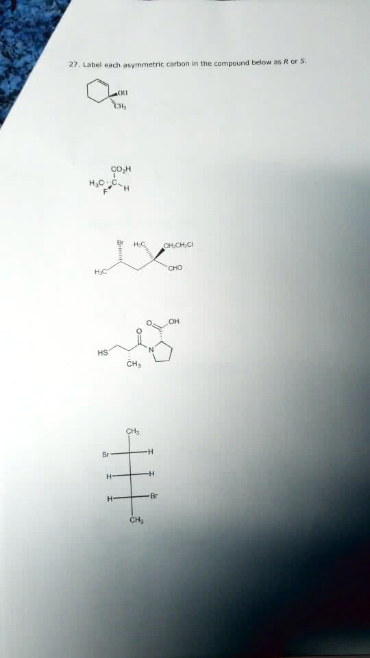 SOLVED: ' 27, Label each asymmetric carbon in the compound below as R or S Hy CO2H YH Br CH CH ...
