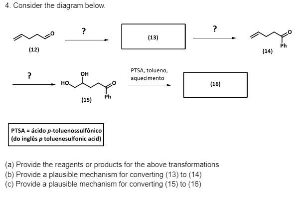 SOLVED:Consider the diagram below (13) (121 (14) PTSA, tolueno ... SOLVED:Consider the diagram below (13) (121 (14) PTSA, tolueno ...