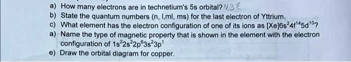 a) How many electrons are in technetium's 5s orbital? b) Name the type ...