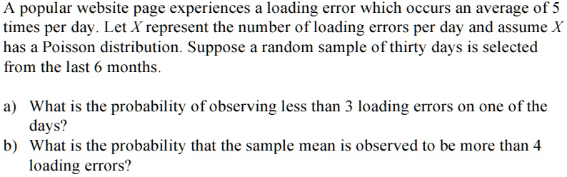 SOLVED: popular website page experiences a loading error which occurs an average 0f 5 times per ...