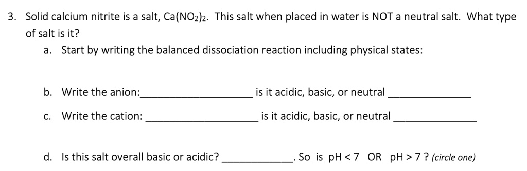 SOLVED: 3. Solid calcium nitrite is a salt, Ca(NO2)2. This salt when ...