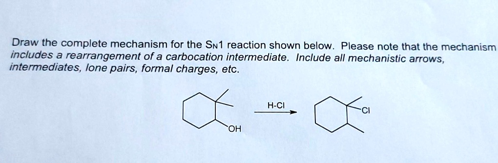 Draw the complete mechanism for the SN1 reaction shown below. Please ...