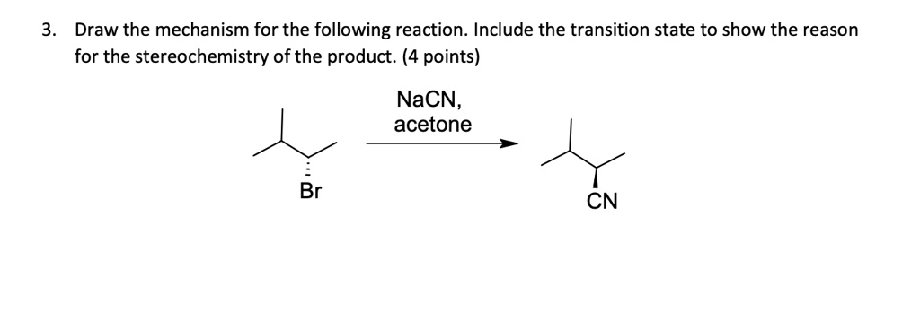 SOLVED: Draw the mechanism for the following reaction. Include the transition state to show the ...