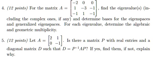 SOLVED: 2 -3 4. (12 points) For the matrix A = find the eigenvalue(s) (in- cluding the complex ...