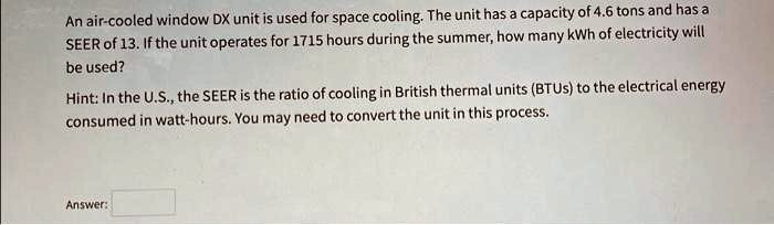 SOLVED: An air-cooled window DX unit is used for space cooling. The ...
