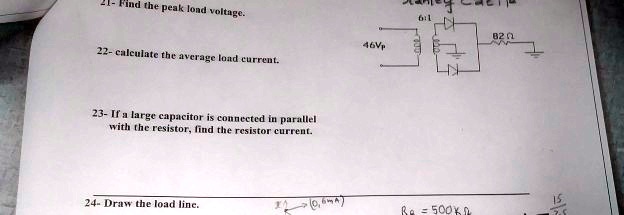 SOLVED: Find the peak load voltage. Vp = 46V B20 22 - Calculate the average load current 23 - If ...