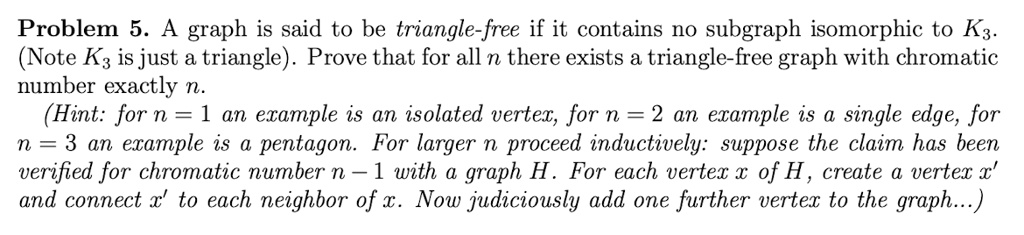 SOLVED: Problem 5. A graph is said to be triangle-free if it contains ...