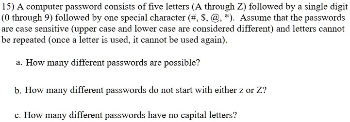 15) A computer password consists of five letters through Z) followed by a single digit (0 ...