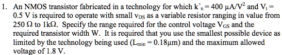SOLVED: An NMOS transistor fabricated in a technology for which k = 400 ...