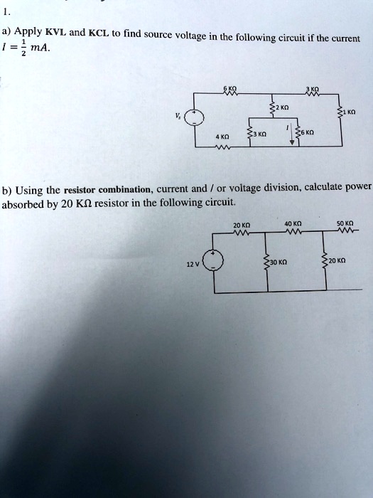 1. a) Apply KVL and KCL to find source voltage in the following circuit if the current I = (1 ...