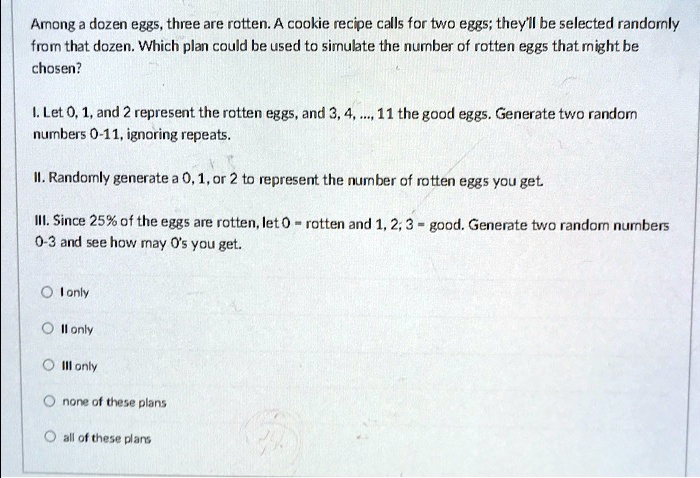 SOLVED: Among dozen eggs, three are ratten: A cookie recipe calls for ...