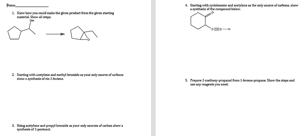 SOLVED: Name Starting with cyclohexene and acetylene - the only source of carbons, show ...