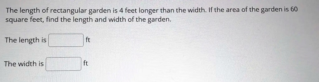 SOLVED: The length of rectangular garden is 4 feet longer than the ...