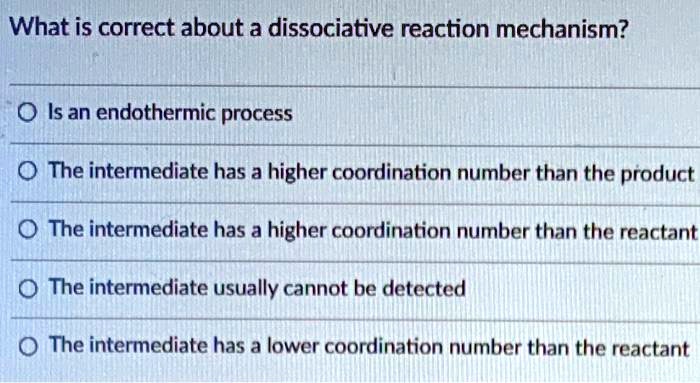 what is correct about a dissociative reaction mechanism is an ...