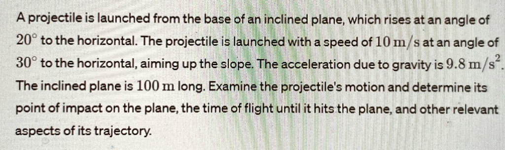 SOLVED: A projectile is launched from the base of an inclined plane ...