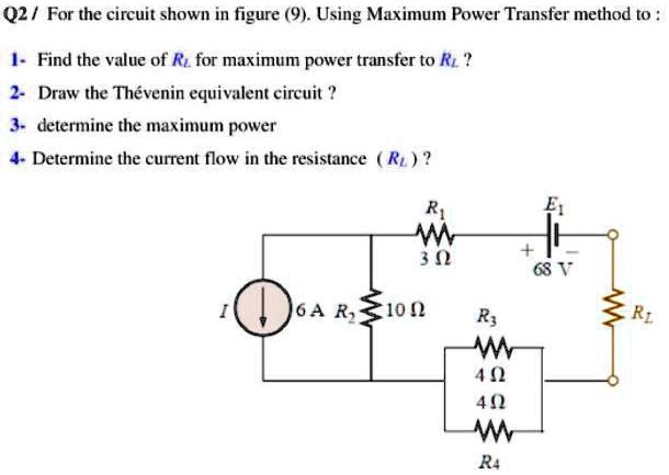 Q2/For the circuit shown in figure (9). Using Maximum Power Transfer method to : 1- Find the ...