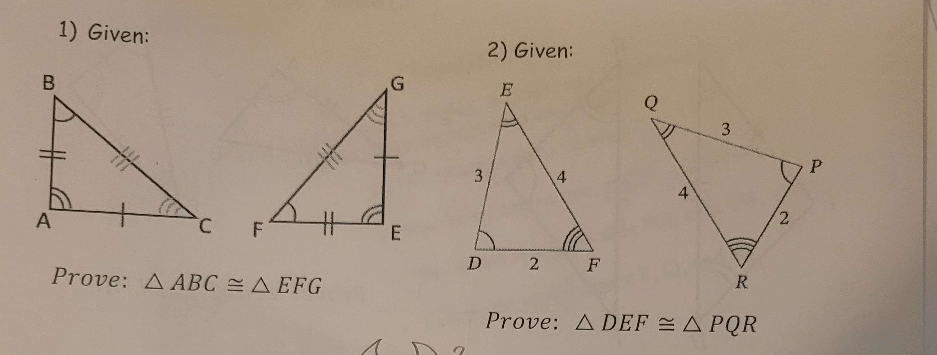 SOLVED: 1) Given: 2) Given: Prove: A B C ≅ E F G Prove: D E F ≅ P Q R