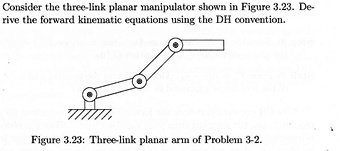 SOLVED: Consider the three-link planar manipulator shown in Figure 3.23. Derive the forward ...