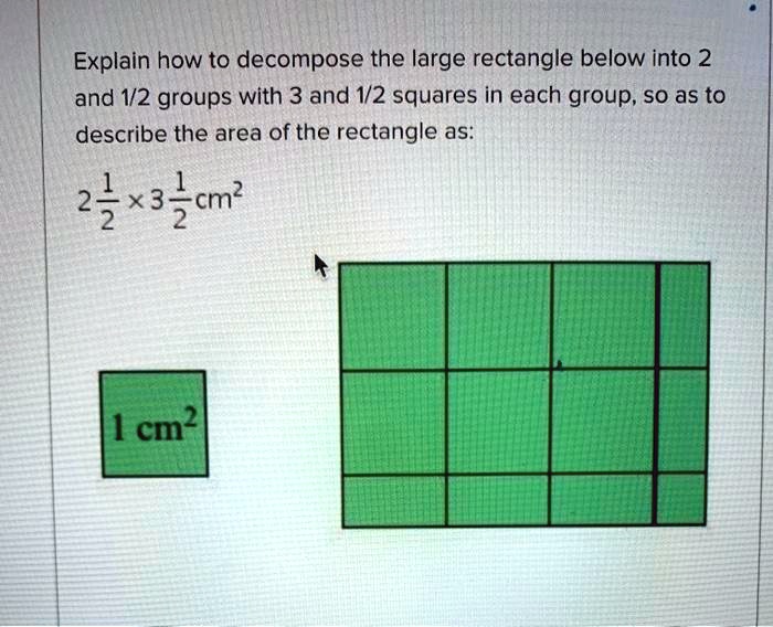SOLVED: Explain how to decompose the large rectangle below into 2 and 1 ...