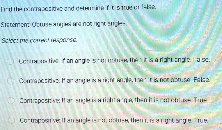 Find the contrapositive and determine if it is true or false. Statement ...