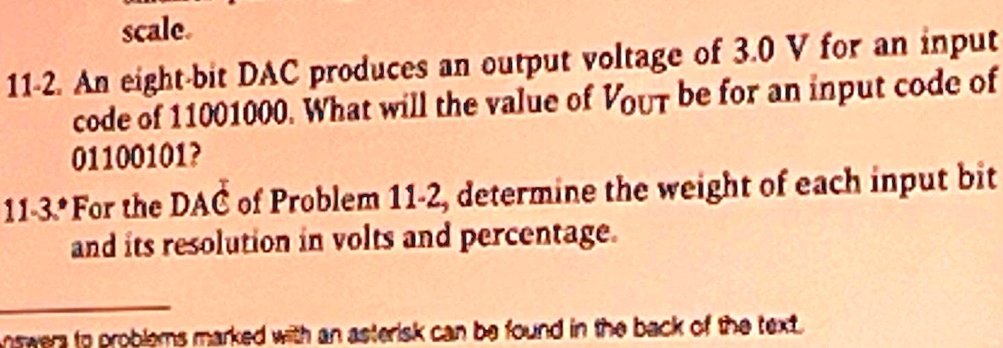 SOLVED: 11-2. An eight-bit DAC produces an output voltage of 3.0V for ...