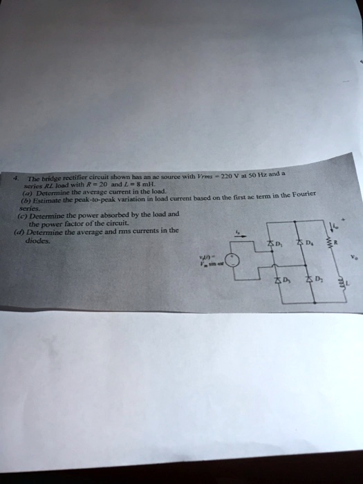 SOLVED: The bridge rectifier circuit shown has an AC source with Vrms = 220 V at 50 Hz and a ...