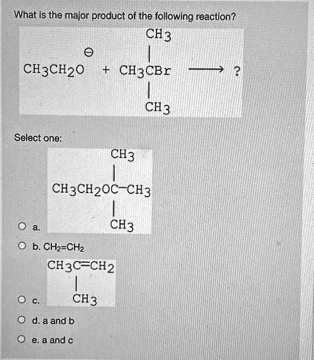 SOLVED: What is the major product of the following reaction? CH3 CH3CH2OH CH3CBr CH3 Select one ...