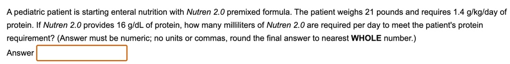 a pediatric patient is starting enteral nutrition with nutren 20 ...