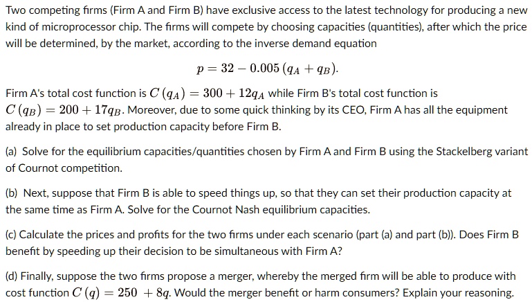 SOLVED: Two competing firms (Firm A and Firm B) have exclusive access ...