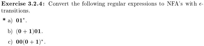 Exercise 3.2.4: Convert the following regular expressions to NFA's with e-transitions. * a) 01 ...