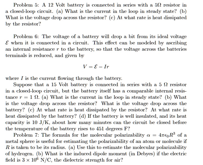 Problem 5: A 12 Volt battery is connected in series with a 50 resistor in a closed-loop circuit ...
