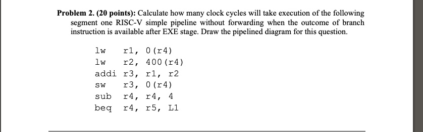 Problem 2. (20 points): Calculate how many clock cycles will take execution of the following ...