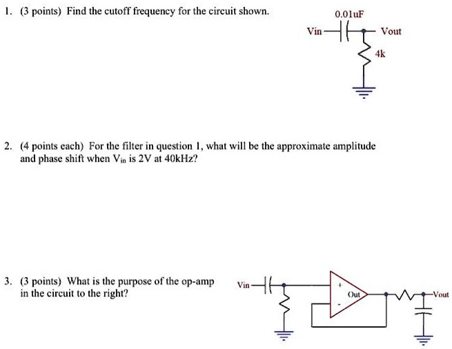 SOLVED: 1. Find the cutoff frequency for the circuit shown. 3. What is the purpose of the op-amp ...