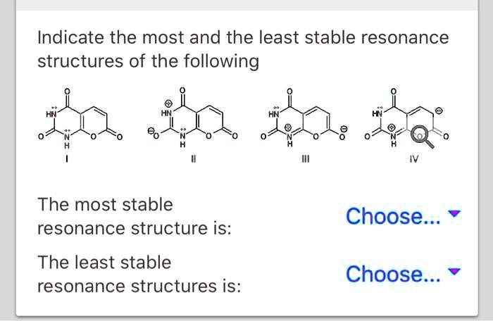 SOLVED: Indicate the most and the least stable resonance structures of ... SOLVED: Indicate the most and the least stable resonance structures of ...