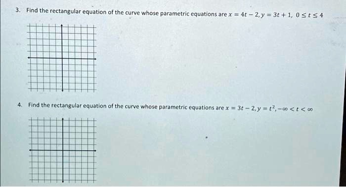 SOLVED: Find the rectangular equation of the curve whose parametric equations are x = 4t - 2, y ...