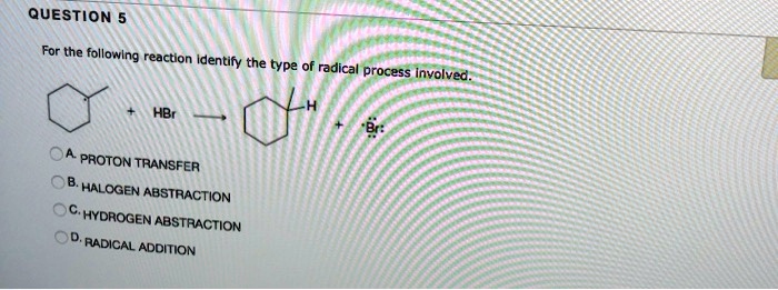 question 5 for the following reaction identify the type of radicat ...