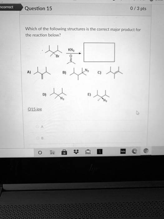 SOLVED: ncorrect Question 15 0 / 3 pts Which of thie following ... SOLVED: ncorrect Question 15 0 / 3 pts Which of thie following ...