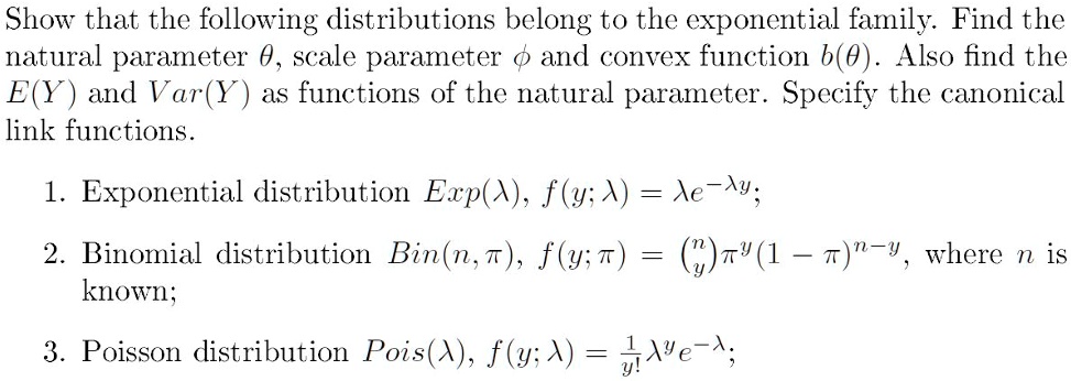 SOLVED: Show that the following distributions belong to the exponential ...