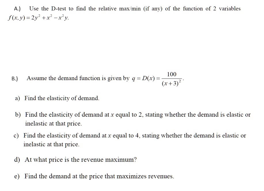 SOLVED: A.) Use the D-test to find the relative max min (if any) of the ...