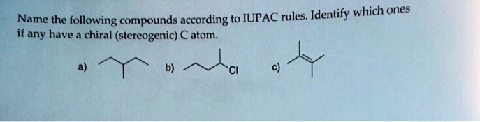SOLVED: Name the following compounds according to IUPAC rules: Identify ...