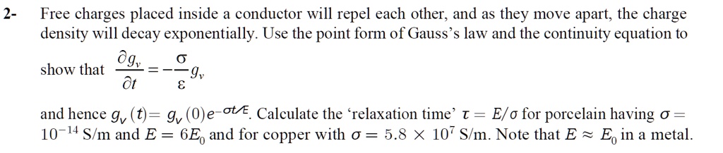 SOLVED: 2- Free charges placed inside a conductor will repel each other ...