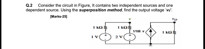 SOLVED: Q.2 Consider the circuit in Figure. It contains two independent sources and one ...