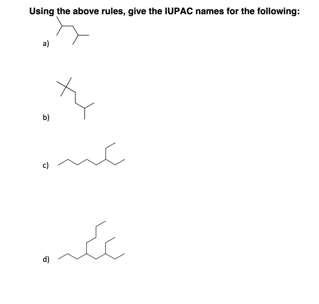 SOLVED: give iupac names for the following molecules Using the above rules, give the IUPAC names ...
