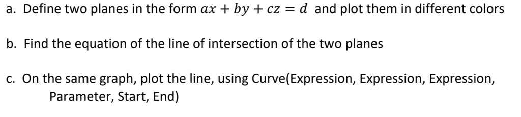 SOLVED: a. Define two planes in the form ax + by + cz = d and plot them ...