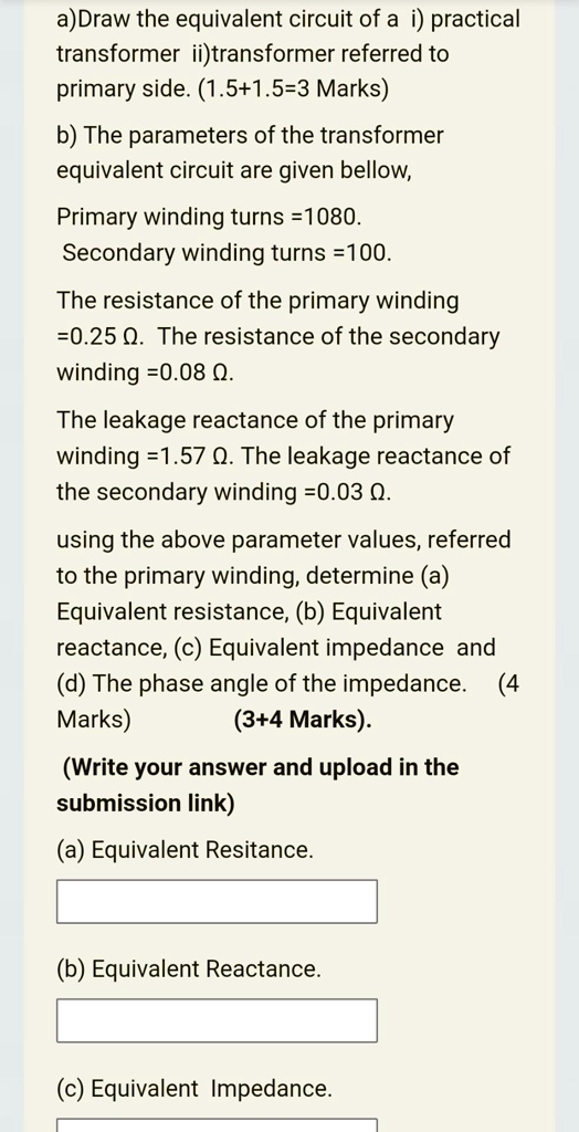 SOLVED: a)Draw the equivalent circuit of a practical transformer ii)transformer referred to ...