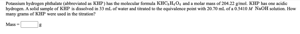 SOLVED: Potassium hydrogen phthalate (abbreviated as KHP) has the ...