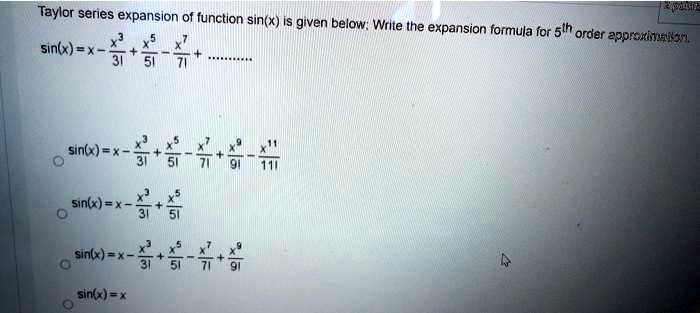 SOLVED: The Taylor series expansion of the function sin(x) is given ...